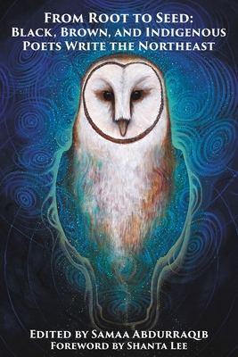 From Root to Seed: Black, Brown, and Indigenous Poets Write the ...