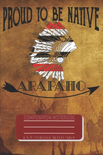 Proud to be Arapaho, native: Arapaho Flag Journal Notebook, 120 pages ...