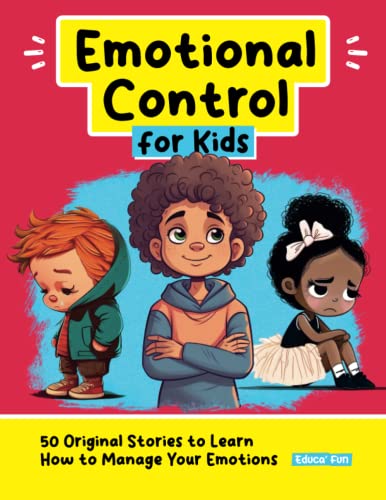 Emotional Control for Kids: 50 Original Stories to Learn How to Manage ...
