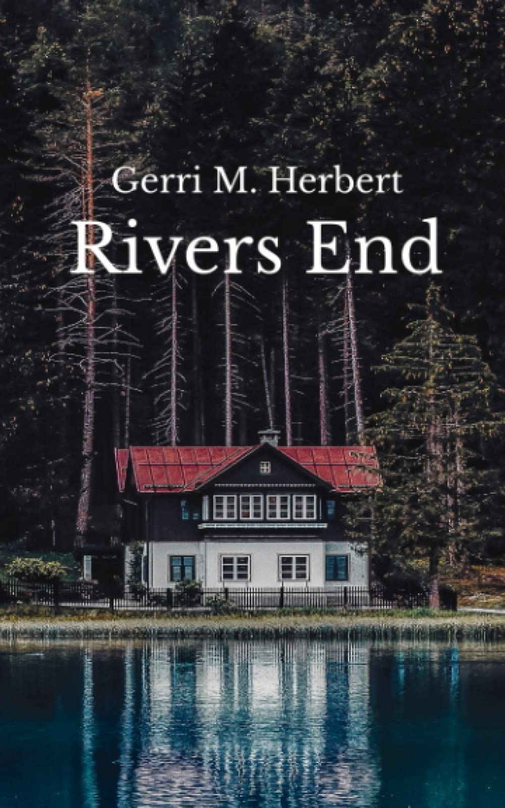 Rivers End by Gerri M. Herbert | Goodreads