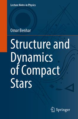 Structure and Dynamics of Compact Stars by Omar Benhar | Goodreads