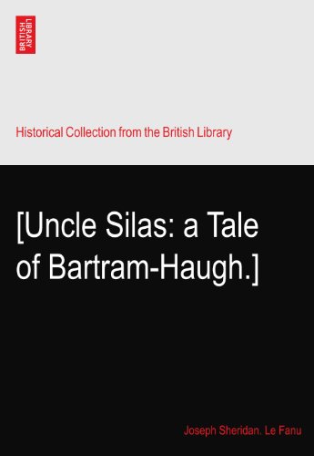 [Uncle Silas: a Tale of Bartram-Haugh.] by J. Sheridan Le Fanu | Goodreads