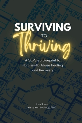 Surviving To Thriving: A Six-Step Blueprint to Narcissistic Abuse Healing and Recovery by Lisa ...