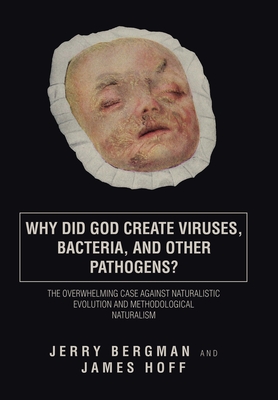 Why Did God Create Viruses, Bacteria, and Other Pathogens?: The ...