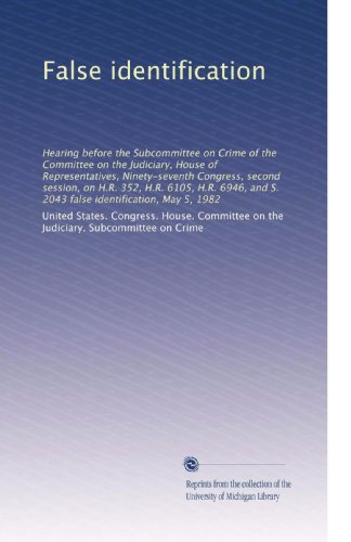 False identification by . United States. Congress. House. Committee on ...