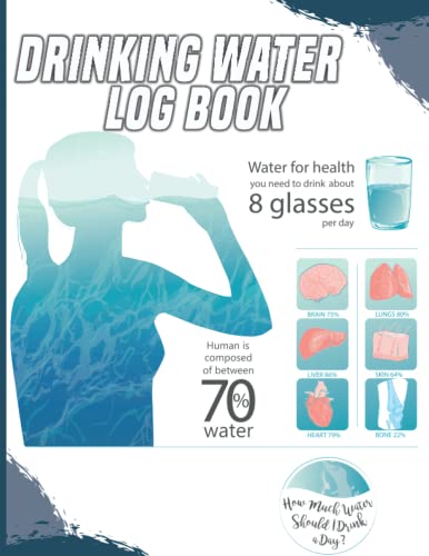 DRINKING WATER LOG BOOK: FOR WEIGHT LOSS TRACKING FOR WATER THERAPY OR ...