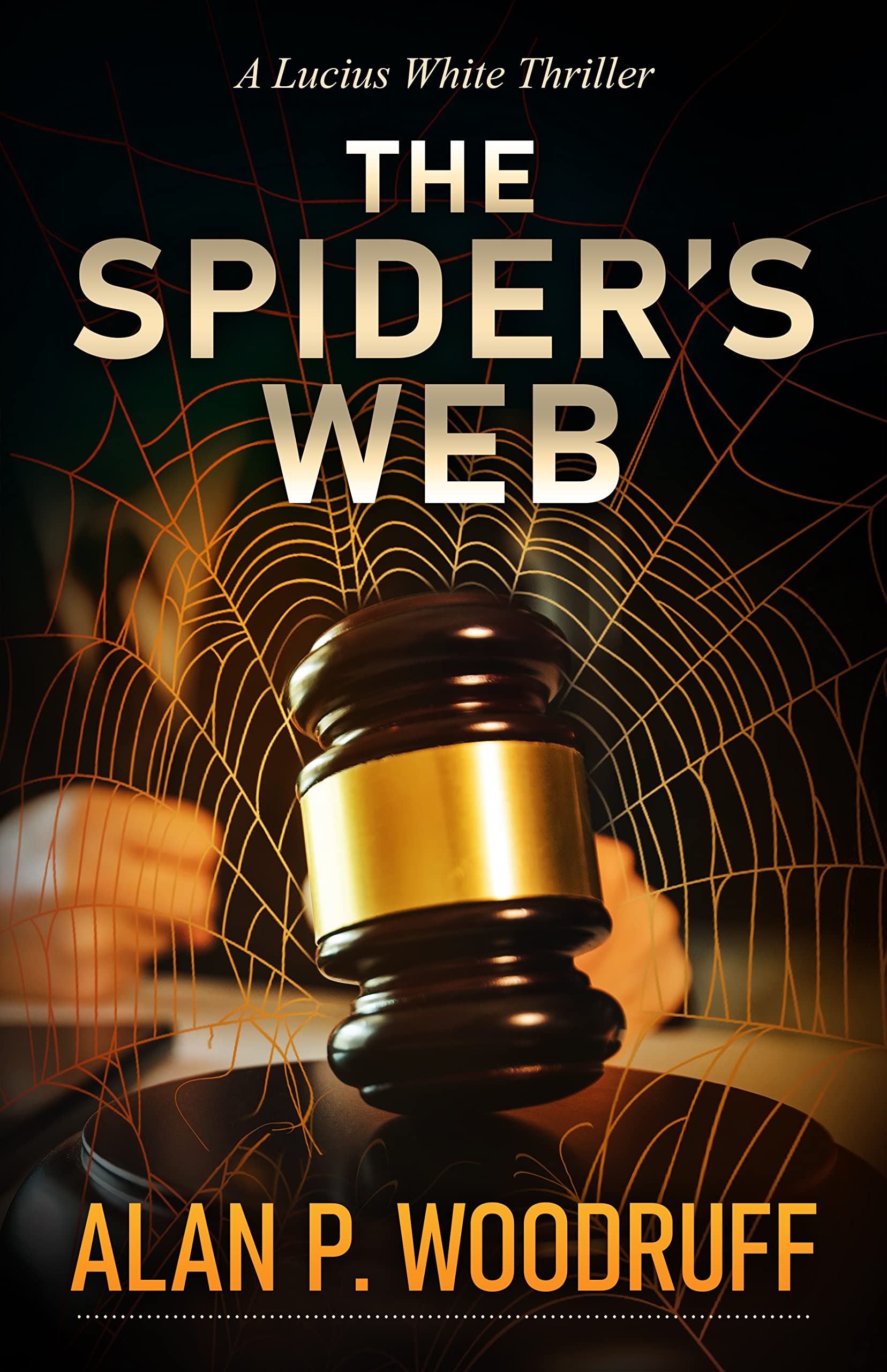 The Spider's Web (Lucius White Novels Book 8) by Alan P. Woodruff | Goodreads