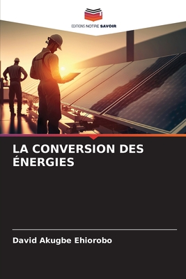 LA CONVERSION DES ÉNERGIES (French Edition) by David Akugbe Ehiorobo ...