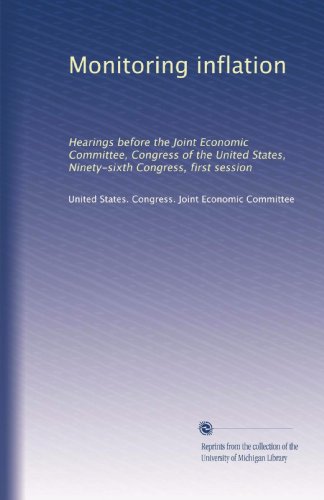 Monitoring inflation: Hearings before the Joint Economic Committee ...