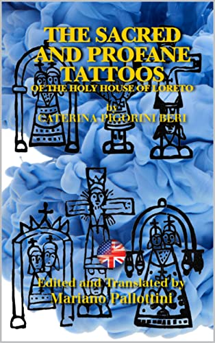 THE SACRED AND PROFANE TATTOOS: OF THE HOLY HOUSE OF LORETO by Caterina ...