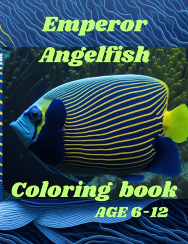 EMPEROR ANGELFISH COLORING BOOK: Awesome Emperor Angelfish Coloring ...