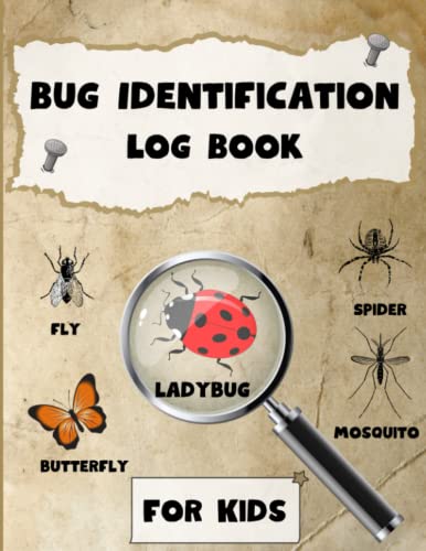 Bug Identification Log Book for Kids: Bug tracking journal for kids ...