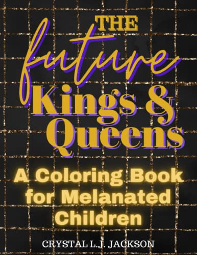 The Future Kings And Queens Coloring Book: A Coloring Book For ...