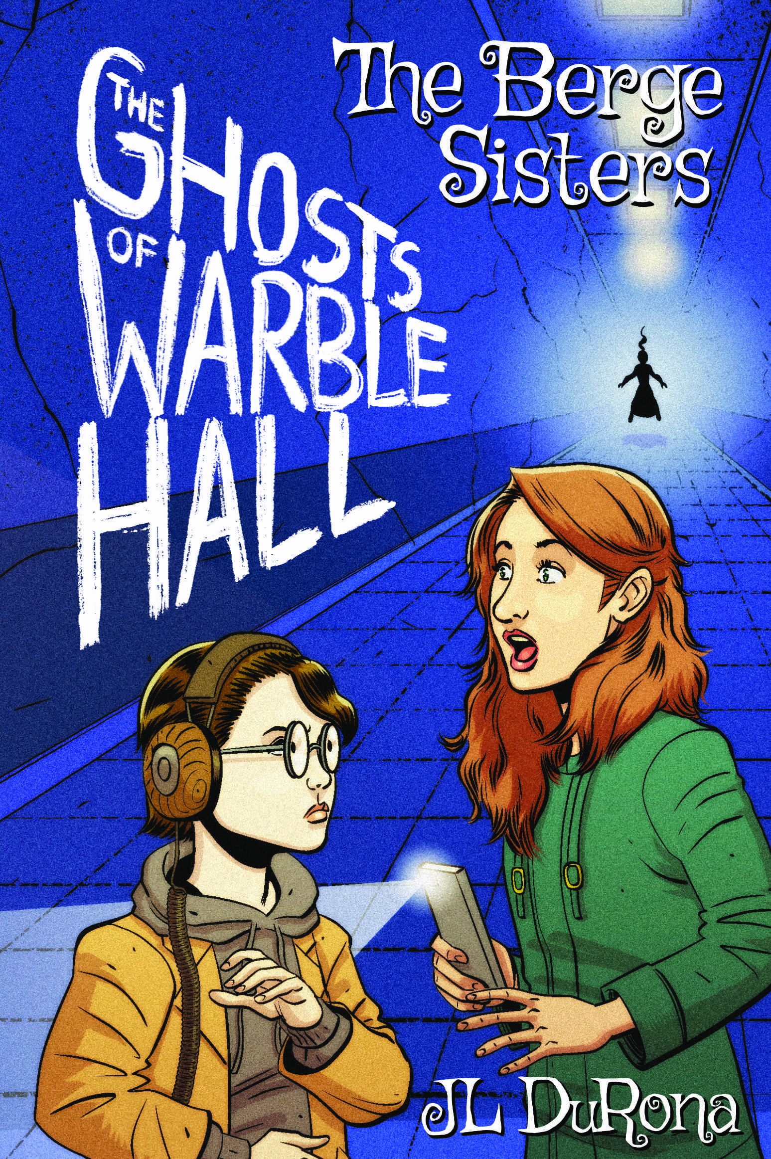 The Ghosts of Warble Hall, The Berge Sisters #2 by J.L. DuRona | Goodreads