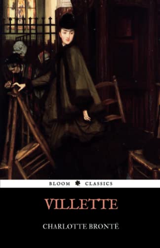 Villette: An 1853 Charlotte Brontë Classic Novel Annotated by Charlotte ...