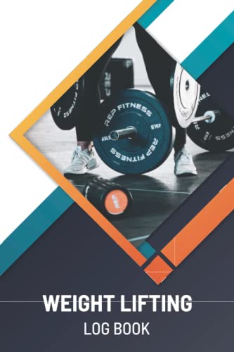 Weight Lifting Log Book: Record All Of Your Lifts, Reps, And Sets In ...