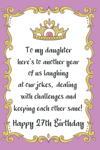 Happy 27th Birthday, to my daughter here's to another year….and keeping ...