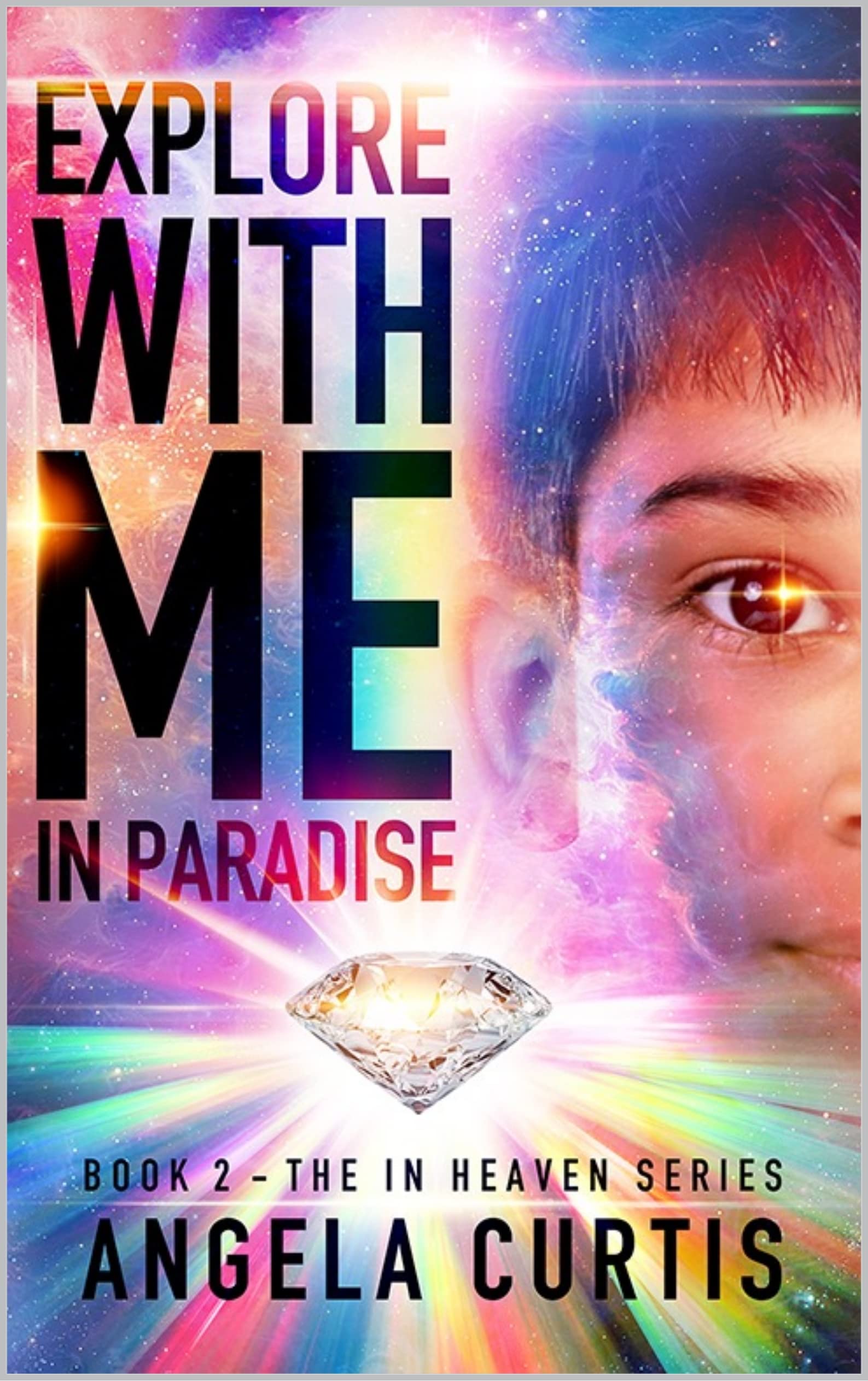 Explore With Me in Paradise: HEAVEN IS OPEN by Angela Curtis | Goodreads