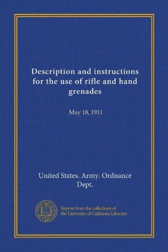 Description and instructions for the use of rifle and hand grenades ...