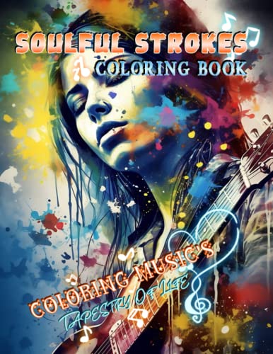 Soulful Strokes Coloring Book,Coloring Music's Tapestry of Life: A ...