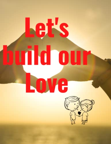Let's Build Our Love: Lovers day gift / Journal for couples: a guided ...