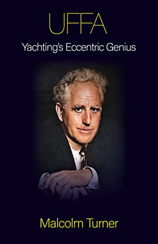 UFFA: Yachting's Eccentric Genius by Malcolm Turner | Goodreads
