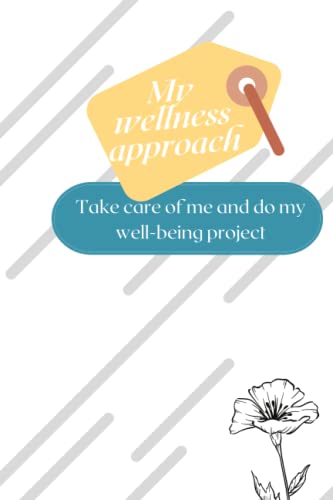 My wellness approach: Take care of me and do my well-being project by ...
