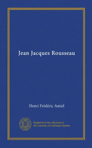 Jean Jacques Rousseau (Vol-1) by Henri-Frédéric Amiel | Goodreads