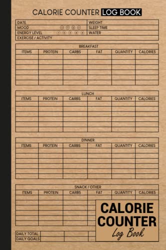 Calorie Counter Log Book: A Journal to Track Your Calorie, Carbs, Fat ...