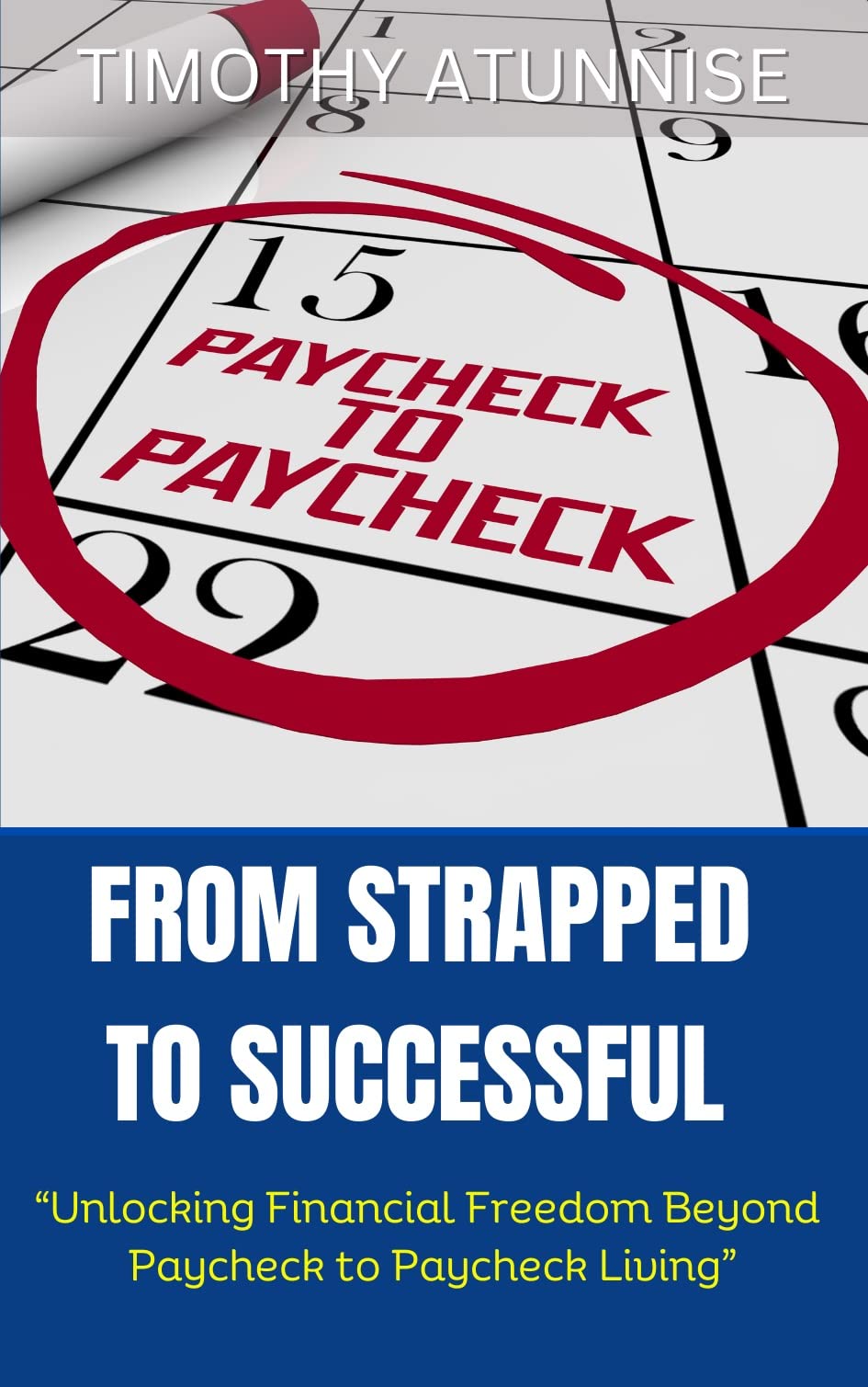 From Strapped to Successful: Unlocking Financial Freedom Beyond ...