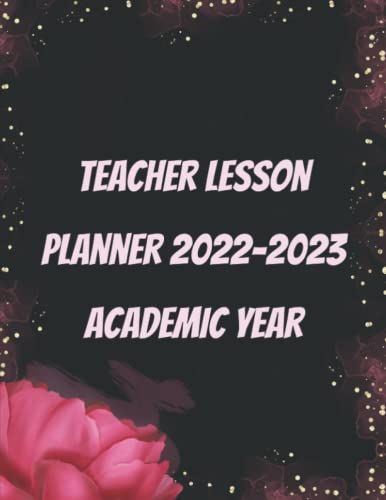 Teacher Lesson Planner 2022-2023 Academic Year: 12 Months Yearly ...