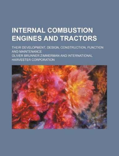 Internal combustion engines and tractors; their development, design ...