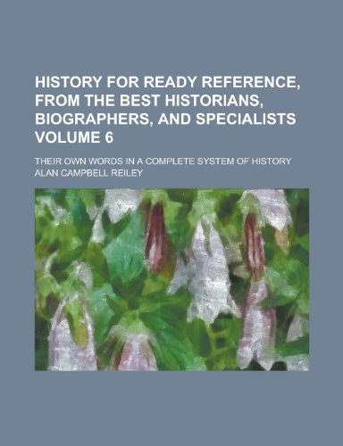 History for Ready Reference, from the Best Historians, Biographers, and ...