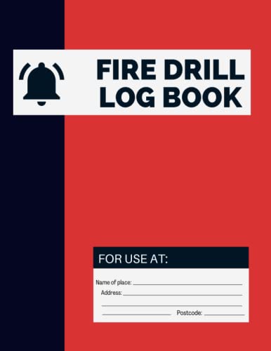 Fire Drill Log Book: Fire Alarm Testing Tracker for Businesses, Schools ...