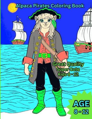 Alpaca Pirates Coloring Book: Great Quality Super Cute Kids 8 -12 by ...