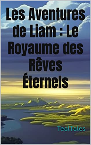 Les Aventures de Liam “Le Royaume des Rêves Éternels” by Ricardo ...