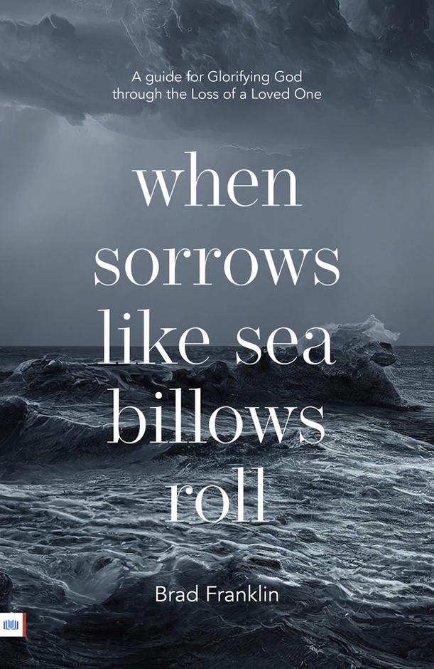 When Sorrows Like Sea Billows Roll by Brad Franklin | Goodreads