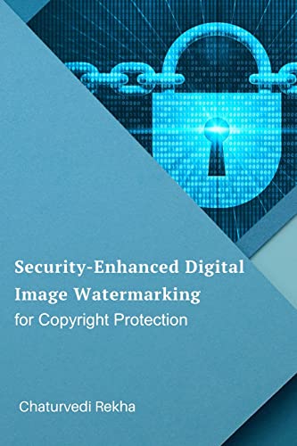 Security Enhanced Digital Image Watermarking For Copyright Protection By Chaturvedi Rekha