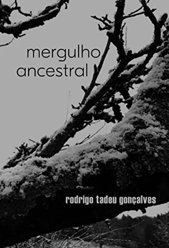 Mergulho Ancestral by Rodrigo Tadeu Gonçalves | Goodreads