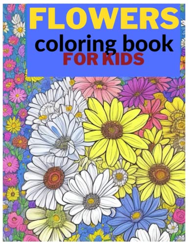 flowers coloring book for kids: 40 wonderful and Easy Flower for ...