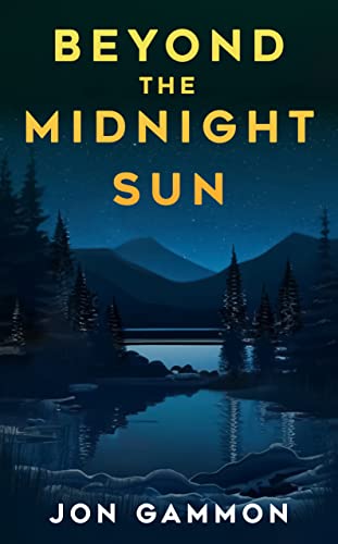 Beyond The Midnight Sun by Jon Gammon | Goodreads
