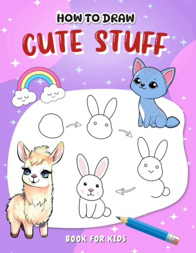 How To Draw Cute Stuff For Kids: Simple and Easy Step-by-Step Guidebook ...
