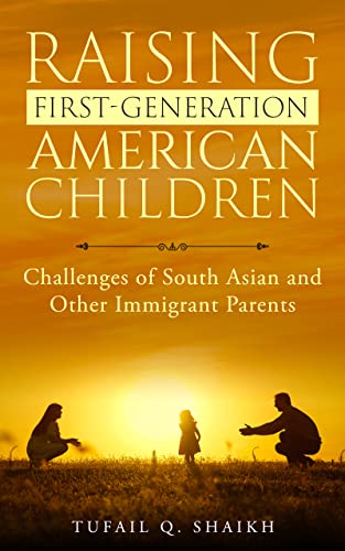 RAISING FIRST-GENERATION AMERICAN CHILDREN: CHALLENGES OF SOUTH ASIAN ...