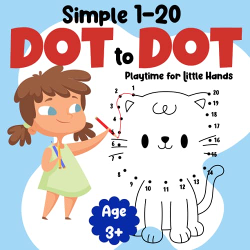Simple 1-20 Dot-to-Dot Playtime for Little Hands: A Collection of Basic ...