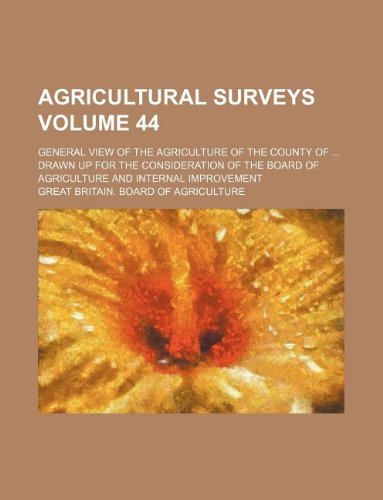 Agricultural surveys Volume 44 ; General view of the agriculture of the ...
