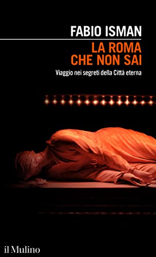 La Roma che non sai: Viaggio nei segreti della Città eterna by Fabio ...