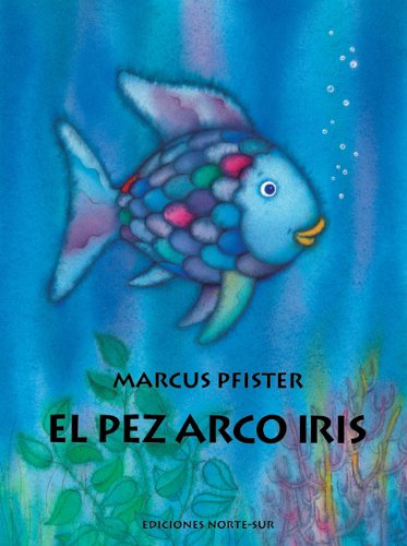 El Pez Arco Iris (Rbf) (Spanish Edition) by Marcus Pfister | Goodreads