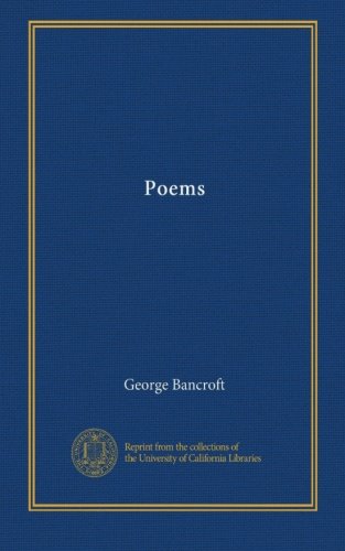 Poems by George Bancroft | Goodreads