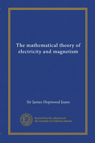 The mathematical theory of electricity and magnetism by James Hopwood ...