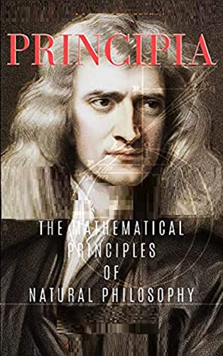 Principia Mathematica: The mathematical principles of natural ...